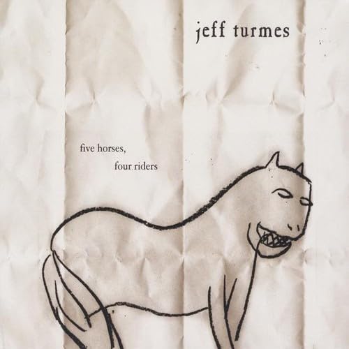Jeff Turmes, Jeff Big Dad Turmes - Five Horses Four Riders - Amazon.com ...