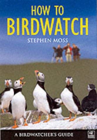 A Birdwatcher's Guide: How to Birdwatch: Amazon.co.uk: Moss, Stephen ...