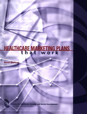 Healthcare Marketing Plans That Work: 9780967644103: Medicine & Health ...