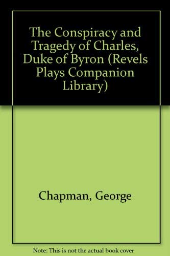 Amazon | Conspiracy and Tragedy of Charles Duke of Byron (The Revels ...