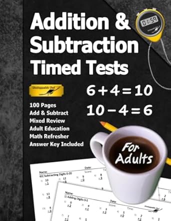 Addition & Subtraction Timed Tests (For Adults): 100 Pages (Answer Key ...