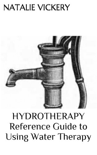 HYDROTHERAPY: Reference Guide to Using Water Therapy (The Family ...