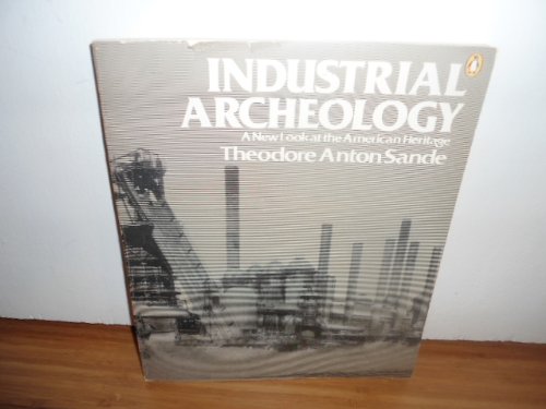 Industrial Archaeology: Sande, Theodore Anton: 9780140049718: Amazon ...