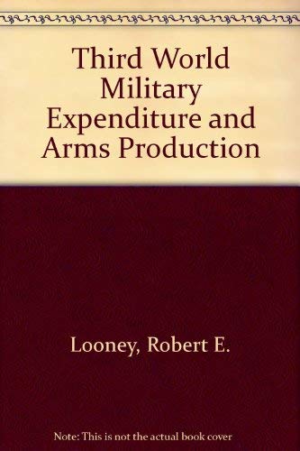 Third-world military expenditure and arms production: 9780333445334 ...