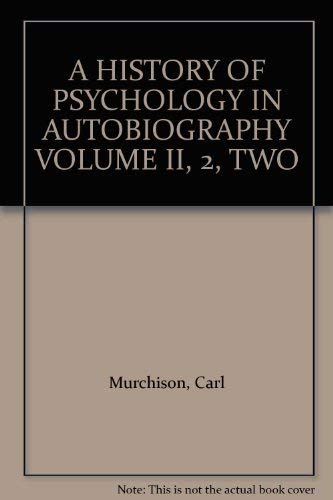 A History of Psychology in Autobiography, Vol 2: Murchison, Carl, Ed ...