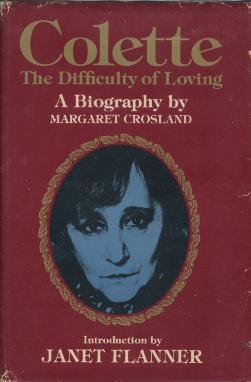 Colette: the Difficulty of Loving: A Biography: Crosland, Margaret ...