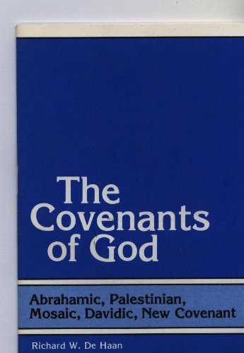 The Covenants of God Abrahamic, Palestian, Mosaic, Davidic, New ...