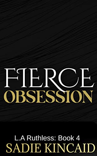 Fierce Obsession: LA Ruthless: Book 4 (L.A. Ruthless Series) (English ...
