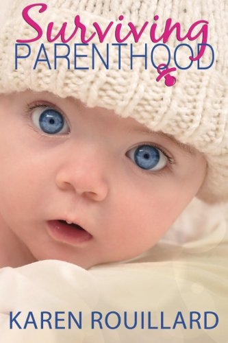 Amazon.com: Surviving Parenthood: 9781512383898: Rouillard, Mrs Karen ...