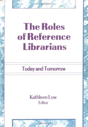 Amazon.com: The Roles of Reference Librarians: Today and Tomorrow ...