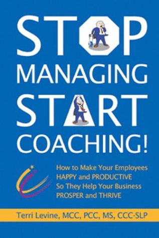 Stop Managing, Start Coaching: Levine, Terri: 9780972852722: Amazon.com: Books