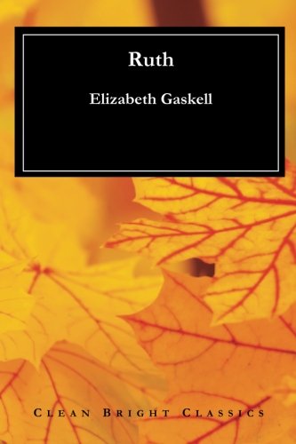 Ruth: Gaskell, Elizabeth, Clean Bright Classics: 9781973741176: Amazon ...