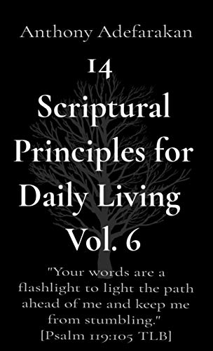 14 Scriptural Principles for Daily Living Vol. 6 : "Your words are a ...