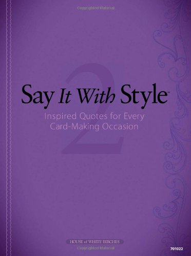 Say It with Style 2: Inspired Quotes for Every Card-Making Occasion ...