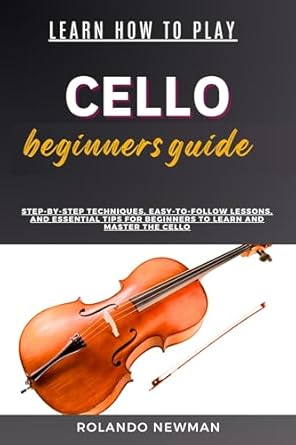Amazon.co.jp: LEARN HOW TO PLAY CELLO BEGINNERS GUIDE: Step-By-Step ...
