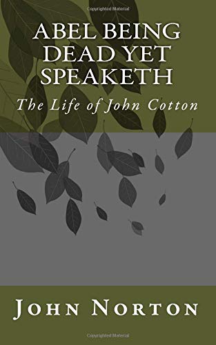 Buy Abel Being Dead Yet Speaketh: The Life of John Cotton Book Online ...