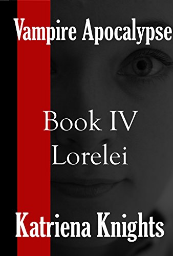 Vampire Apocalypse Book IV: Lorelei eBook : Knights, Katriena: Amazon ...