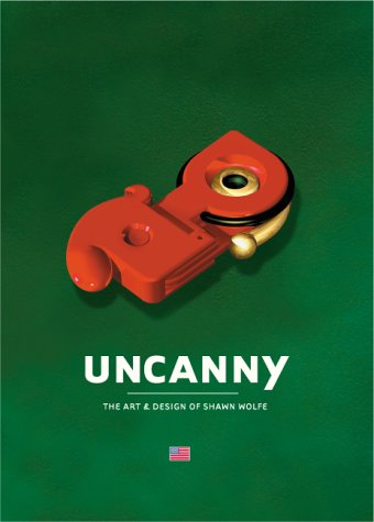 Uncanny: The Art & Design of Shawn Wolfe: Wolfe, Shawn: 9781584230915 ...