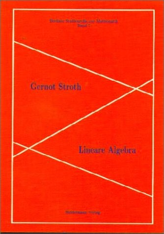 Lineare Algebra (Berliner Studienreihe zur Mathematik) : Stroth, G ...