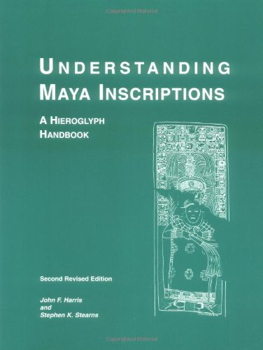 Understanding Maya Inscriptions: A Hieroglyph Handbook by John F ...