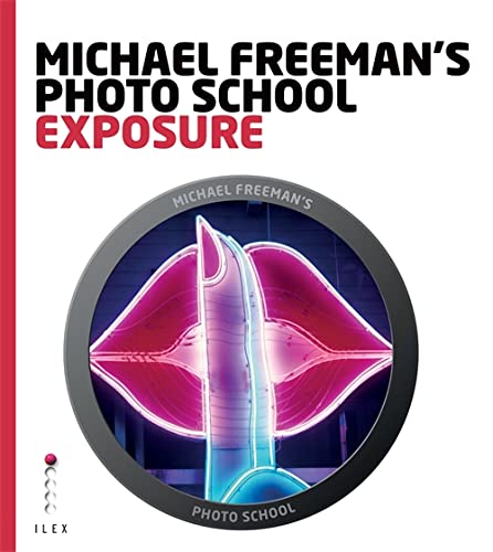 Michael Freeman's Photo School: Exposure : Michael Freeman, Jeff ...