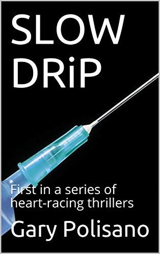 SLOW DRiP: First in a series of heart-racing thrillers - Kindle edition ...
