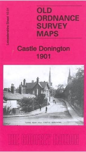 Castle Donnington 1901: Leicestershire Sheet 10.01 (Old Ordnance Survey ...