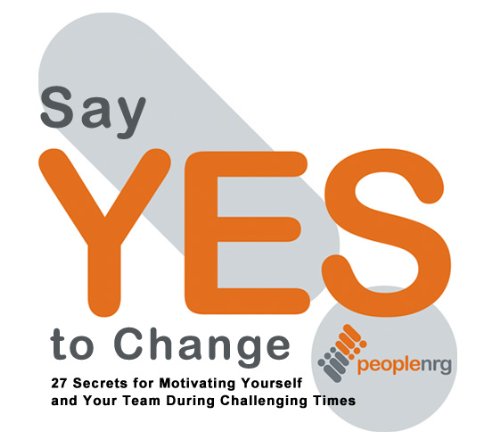Amazon.com: Say YES! to Change: 27 Secrets to Motivating Yourself and ...