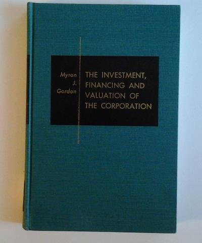 The investment, financing, and valuation of the corporation (The Irwin ...