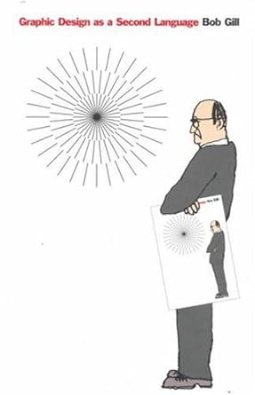 Graphic Design as a Second Language: Bob Gill: Gill, Bob: 9781920744397 ...