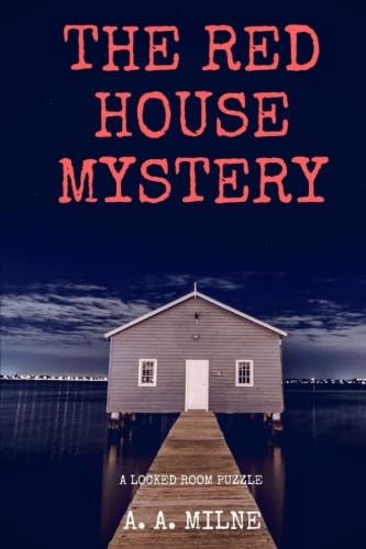 The Red House Mystery: Milne, A. A.: 9781500172626: Amazon.com: Books
