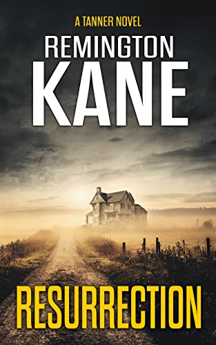 Resurrection (A Tanner Novel Book 48) - Kindle edition by Kane, Remington. Mystery, Thriller ...