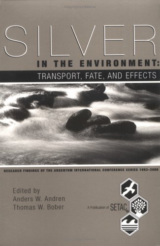 Silver in the Environment: Transport, Fate, and Effects: Andren, Anders ...