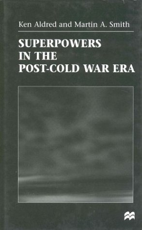 Superpowers in the Post-Cold War Era: Ken Aldred, Martin Abbott Smith ...
