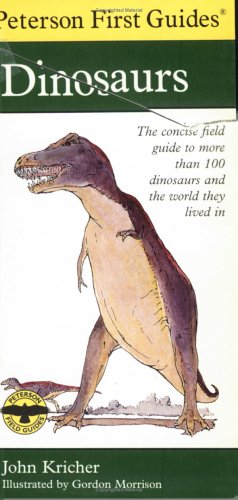 Peterson First Guide to Dinosaurs: Peterson, Roger Tory, Kricher, John ...