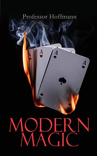 Modern Magic: A Practical Treatise on the Art of Conjuring (English ...