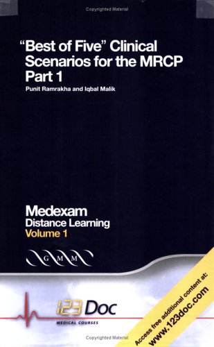 Best of Five Clinical Scenarios for the MRCP: Volume 1, Part 1: ...