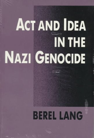 Act and Idea in the Nazi Genocide: Lang, Berel: 9780226468693: Amazon ...