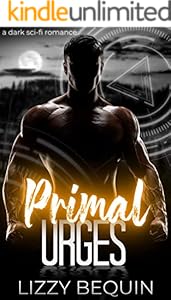 Primal Urges: A Dark Sci-Fi Romance (Primal Alphas Book 1) - Kindle edition by Bequin, Lizzy ...
