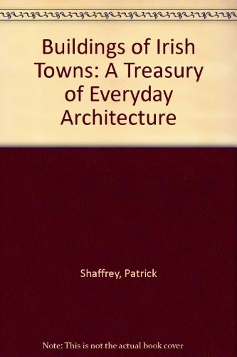 Buildings of Irish Towns: A Treasury of Everyday Architecture ...
