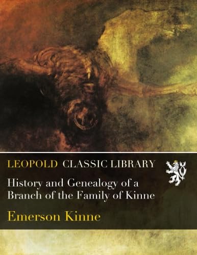 History and Genealogy of a Branch of the Family of Kinne: Kinne ...