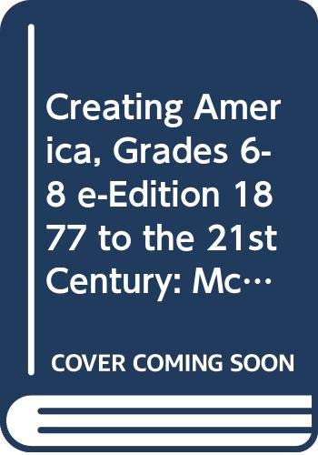 Creating America, Grades 6-8 e-Edition 1877 to the 21st Century ...