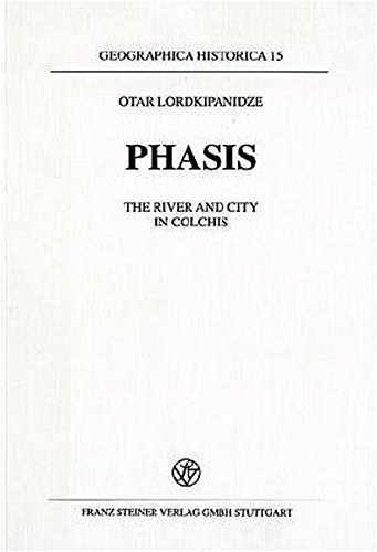 Phasis: The River and City in Colchis (Geographica Historica ...