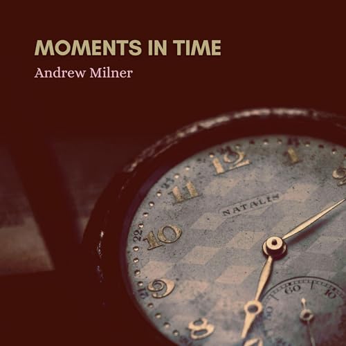 Play Moments In Time by Andrew Milner on Amazon Music Unlimited