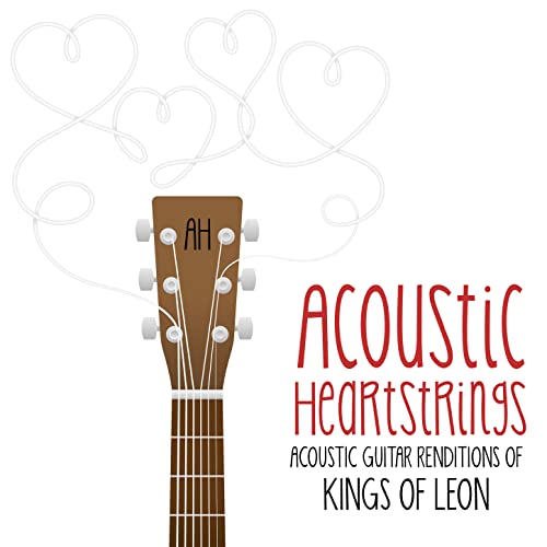 Play Acoustic Guitar Renditions of Kings of Leon by Acoustic Heartstrings on Amazon Music