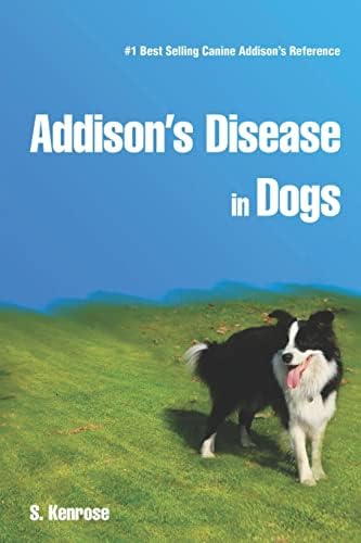 Addison's Disease in Dogs : Kenrose, S: Amazon.co.za: Books