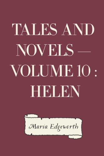 Tales and Novels — Volume 10 : Helen: Amazon.co.uk: Edgeworth, Maria ...