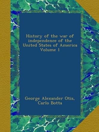 History of the war of independence of the United States of America ...