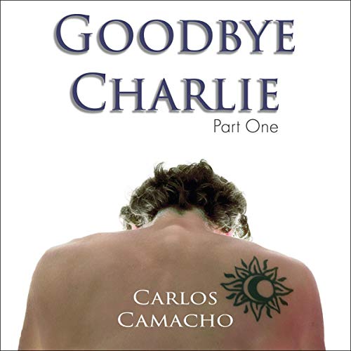 Amazon.com: Goodbye Charlie (Audible Audio Edition): Carlos Camacho ...
