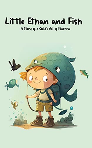 Little Ethan and Little Fish: A Story of a Child's Act of Kindness ...